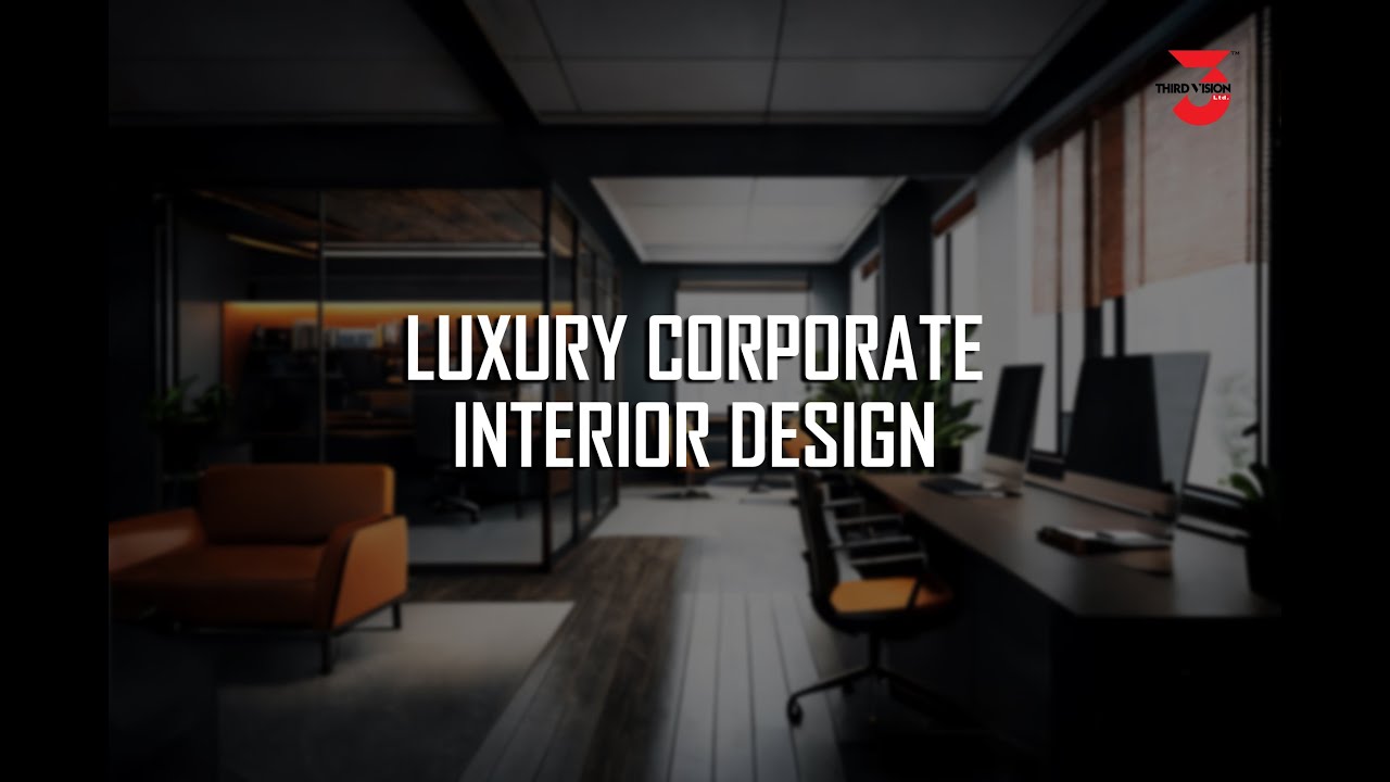 Luxury Corporate Interior Design | Third Vision Ltd. - YouTube