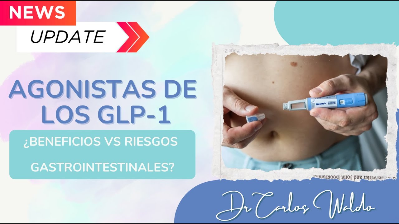 AGONISTAS DE LOS GLP 1 ¿Beneficios vs Riesgos Gastrointestinales? - YouTube