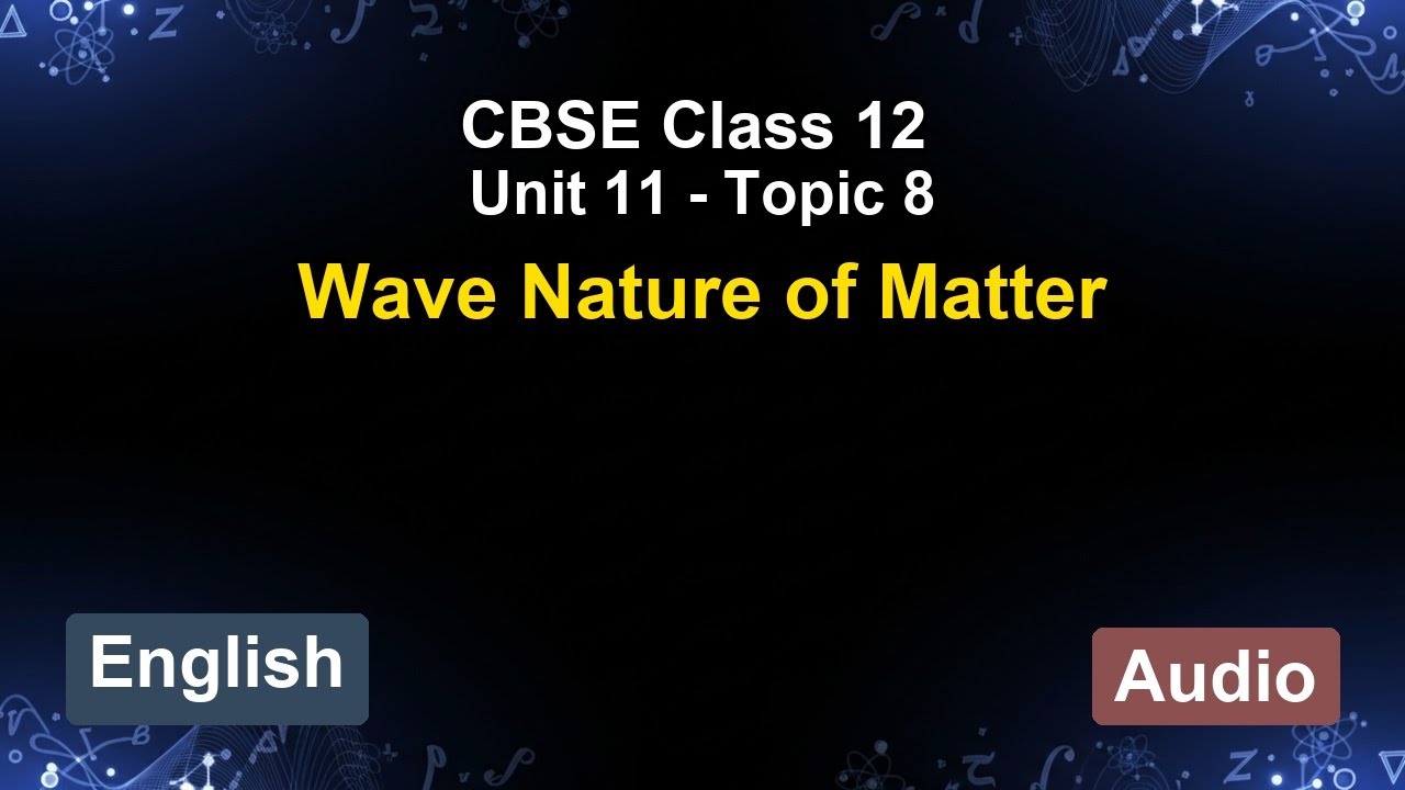 Unit 11 – Wave Nature of Matter | CBSE 12th (English) | The 5-Minute ...