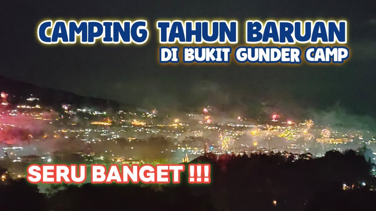 MENIKMATI CAMPING TAHUN BARU 2024 DI BUKIT GUNDER CAMPING GROUND PUNCAK ...