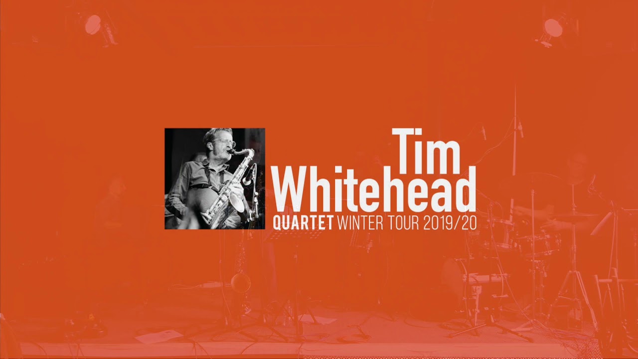 The Tim Whitehead Quartet Winter Tour 2019/20 - YouTube
