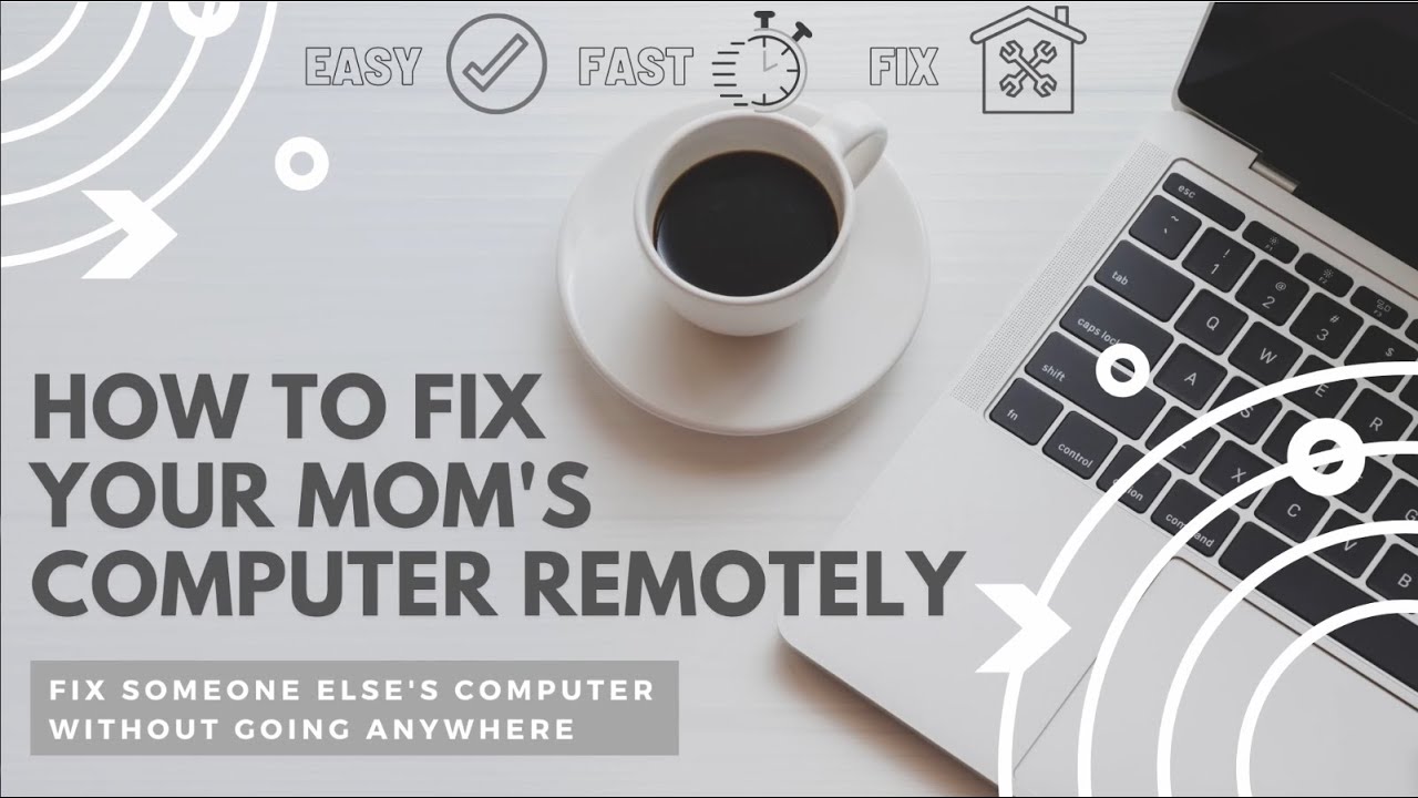 How To fix your Mom's computer remotely / easy / in 2021 / Be a Hero ...