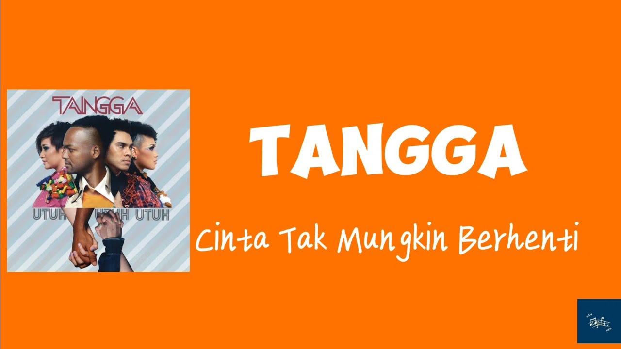 TANGGA - Cinta tak mungkin berhenti | lirik - YouTube