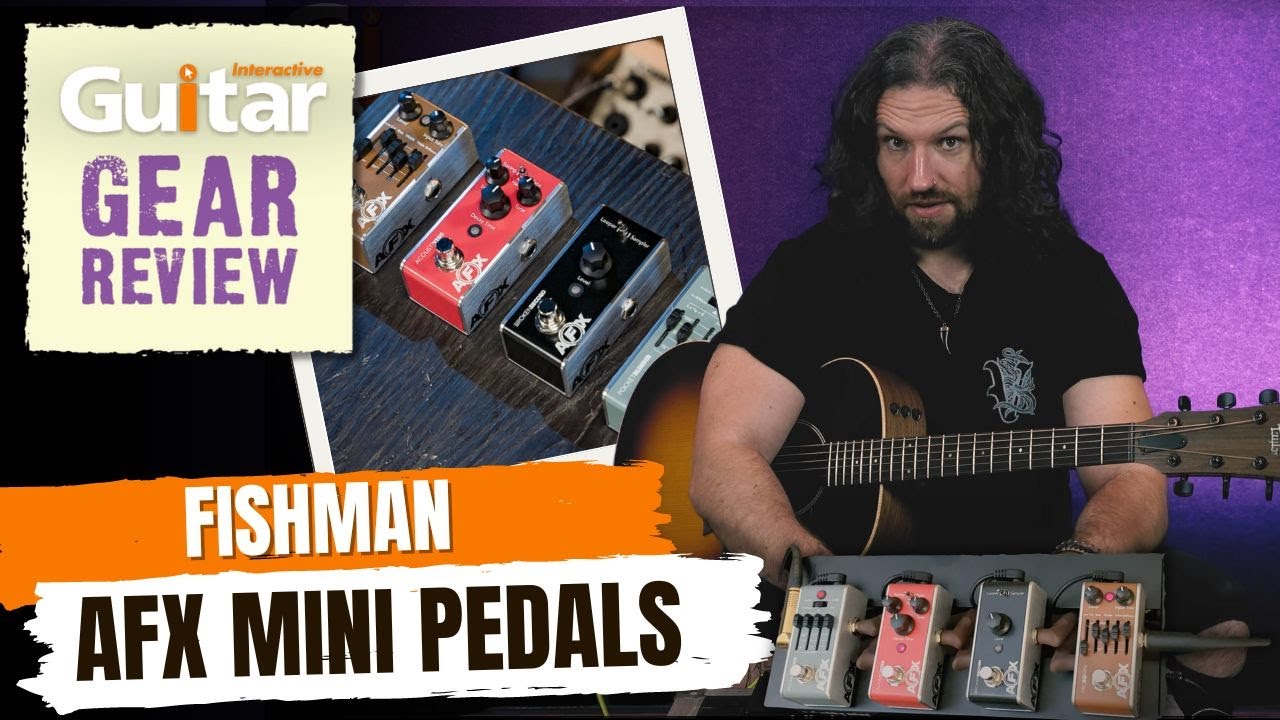FISHMAN AFX MINI PEDALS | REVIEW | GUITAR INTERACTIVE - YouTube