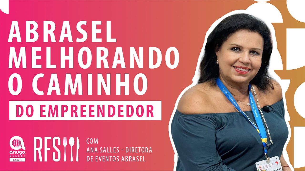 ABRASEL MELHORANDO O CAMINHO DO EMPREENDEDOR - Ana Salles na AnugaCast ...