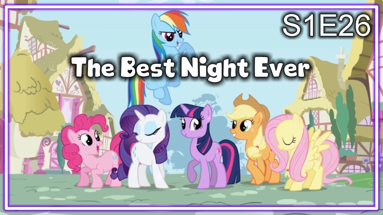 My Little Pony Streaminations S1E26: The Best Night Ever - YouTube