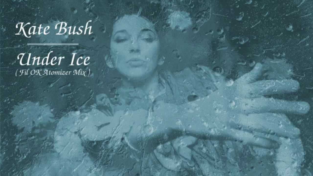 KATE BUSH : Under Ice (Fil OK Atomizer Mix) - YouTube