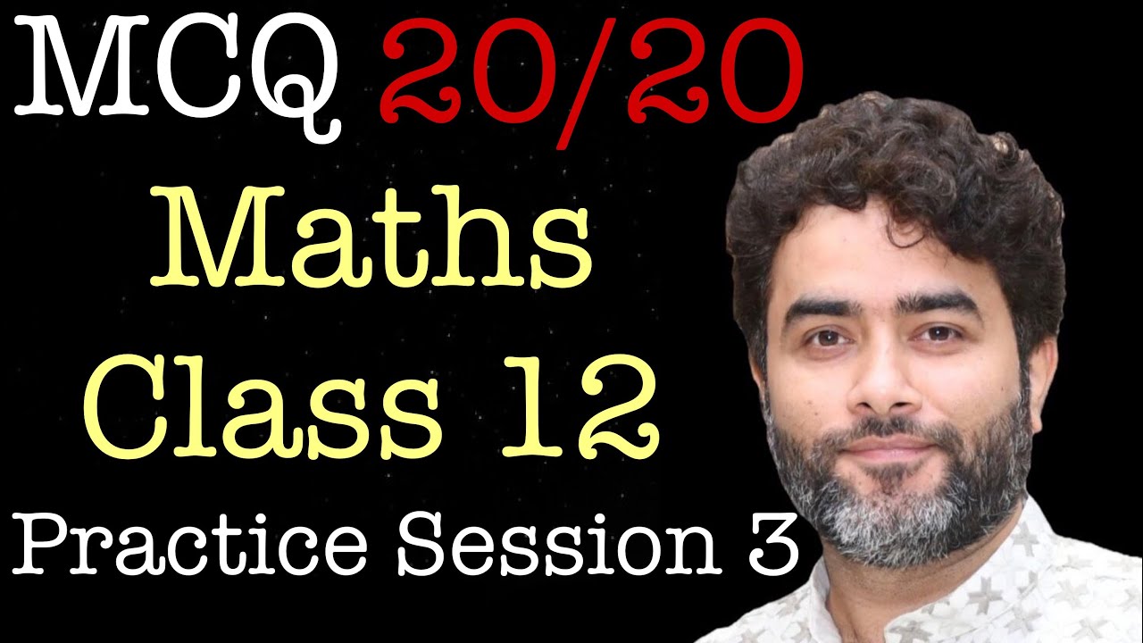 Class 12 Maths MCQ 20/20 | Practice Session 3 - YouTube