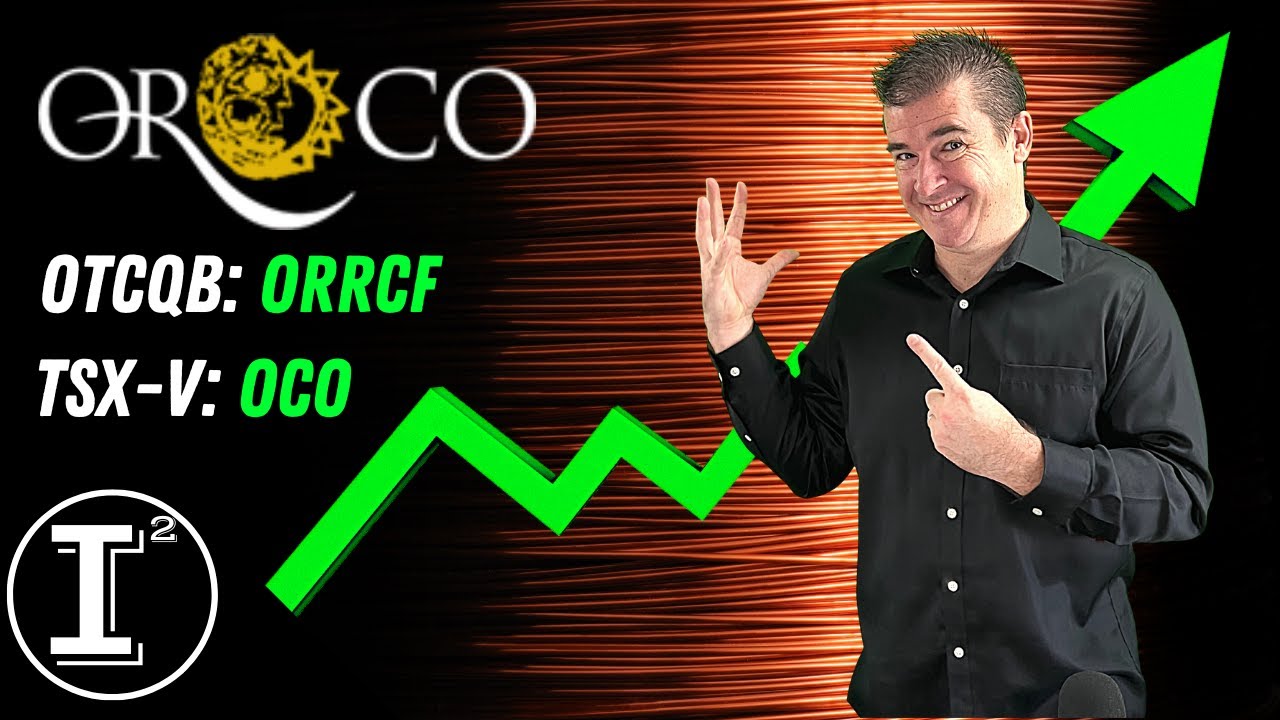 OROCO Resource Corp $ORRCF - Best Ultra Growth Copper Stock to BUY in ...