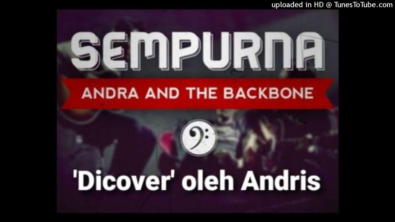 Lagu no644; Sempurna (Andra & The Black Born ); 'Dicover' oleh Andris - YouTube