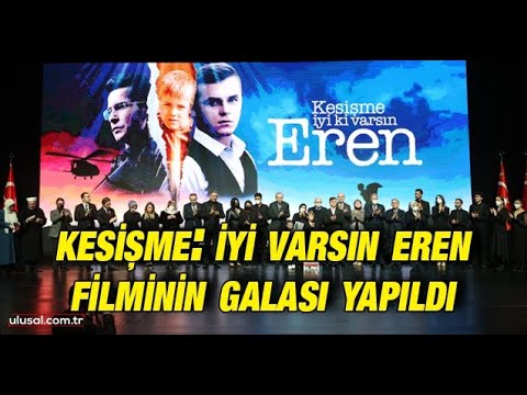 Kesişme: İyi Varsın Eren filminin galası yapıldı