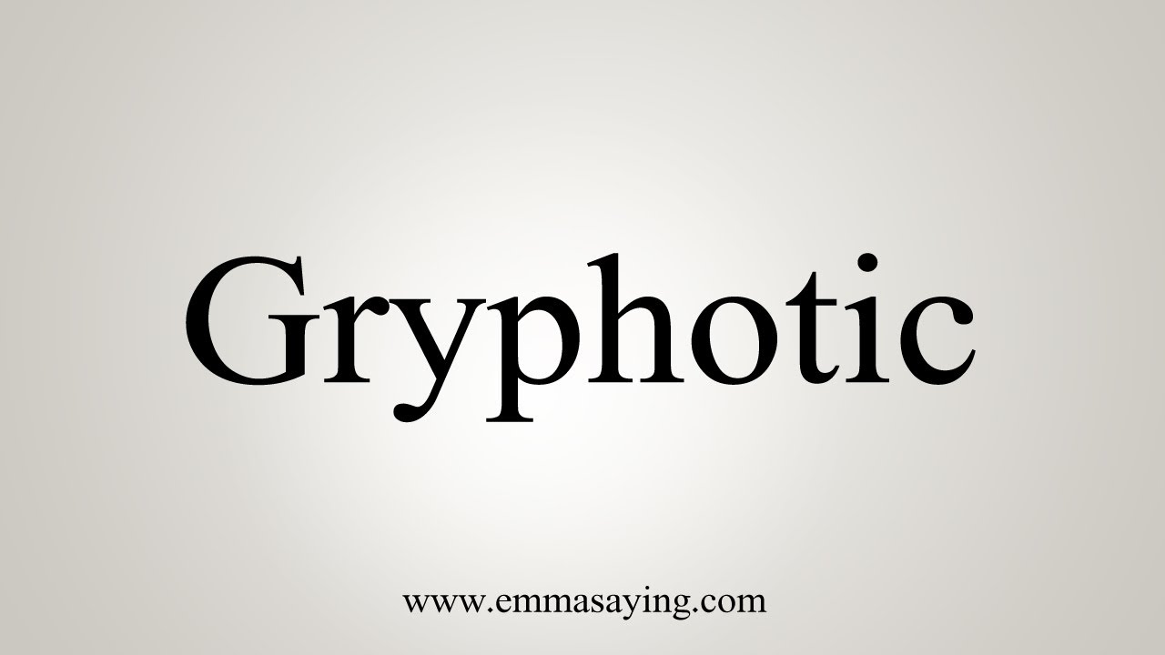 How To Say Gryphotic - YouTube