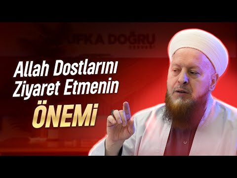 Allah Dostlarını Ziyaret Etmenin Önemi | Mustafa Özşimşekler Hocaefendi