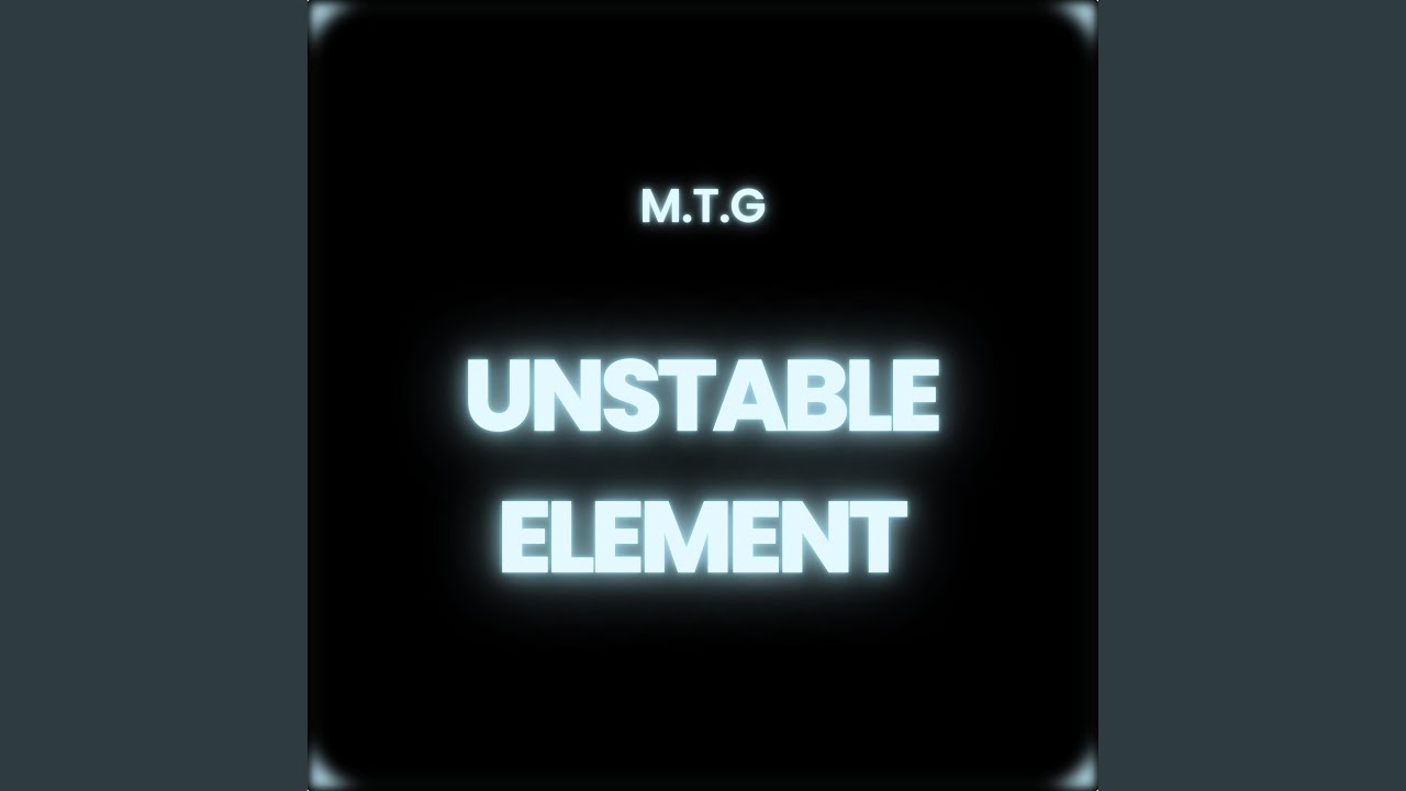 UNSTABLE ELEMENT - YouTube