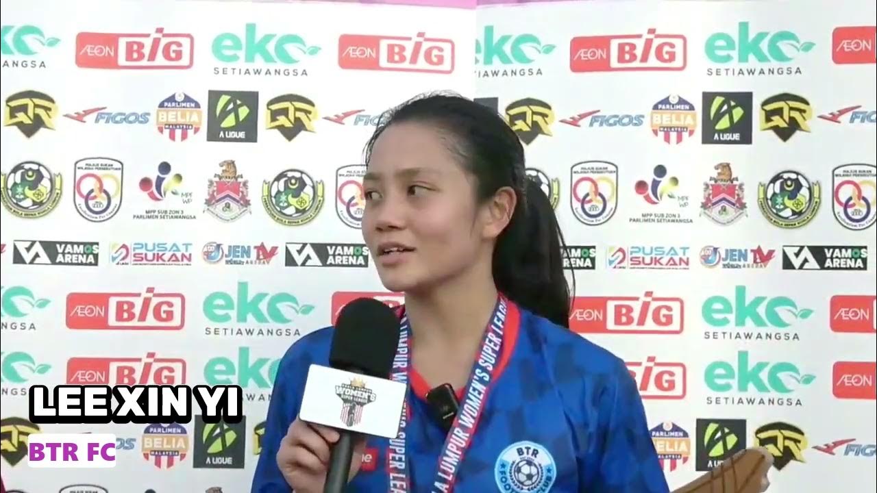 QUEEN OF THE MATCH: LEE XIN YI FROM BTR FC 👑 POST-MATCH INTERVIEW KLWSL 2024 - YouTube