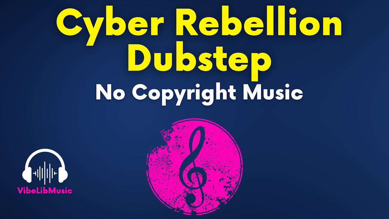 Cyber Rebellion | Dubstep | No Copyright, Free for Creators ...