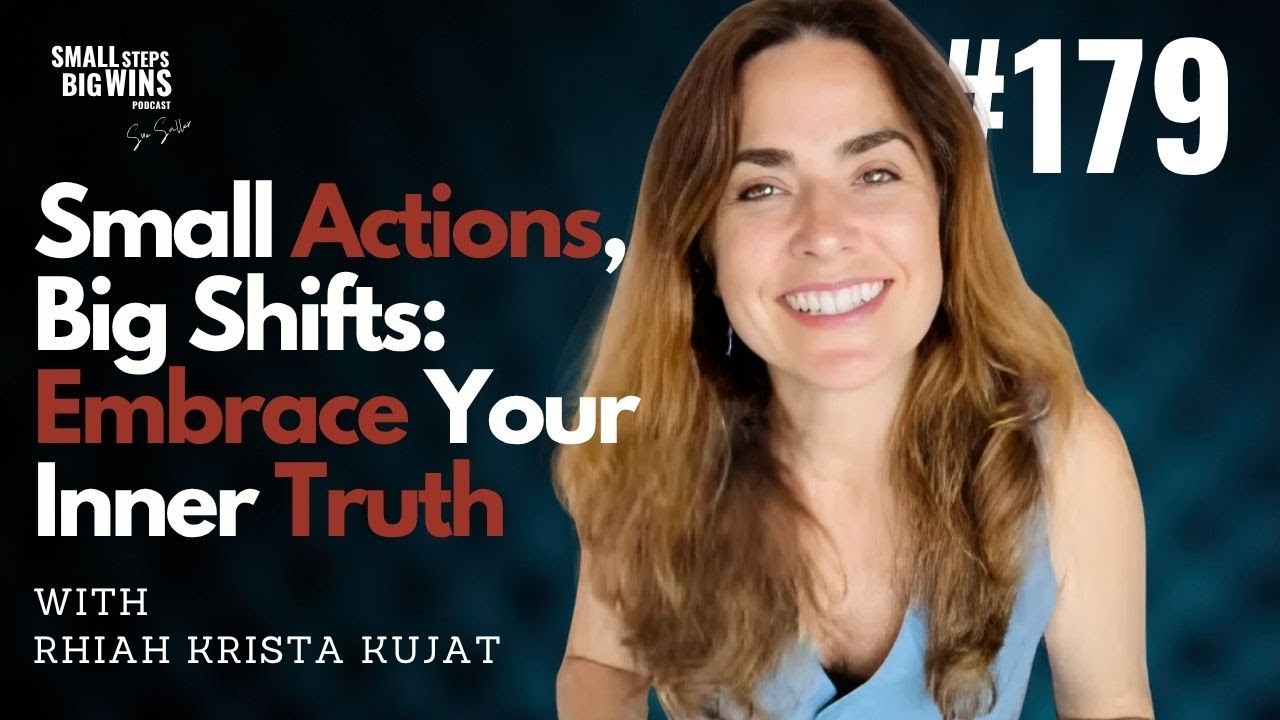Small Actions, Big Shifts: Embrace Your Inner Truth with Rhiah Krista ...
