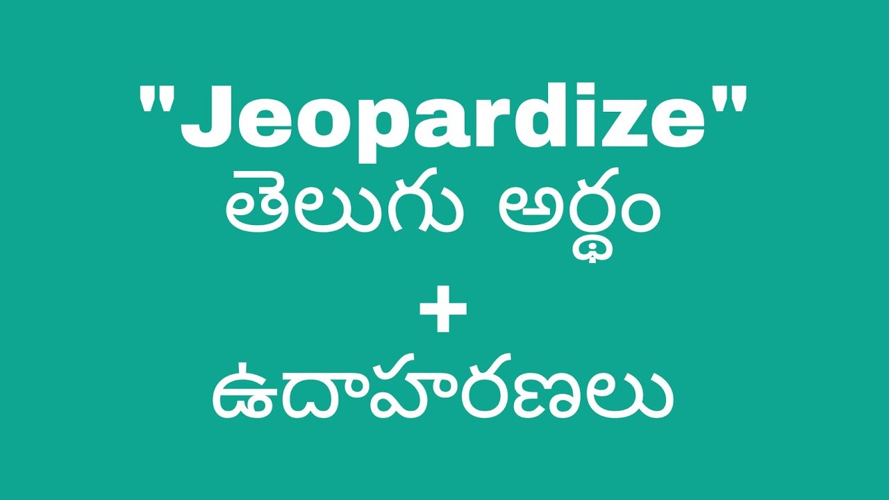 Jeopardize meaning in telugu with examples | Jeopardize తెలుగు లో అర్థం ...