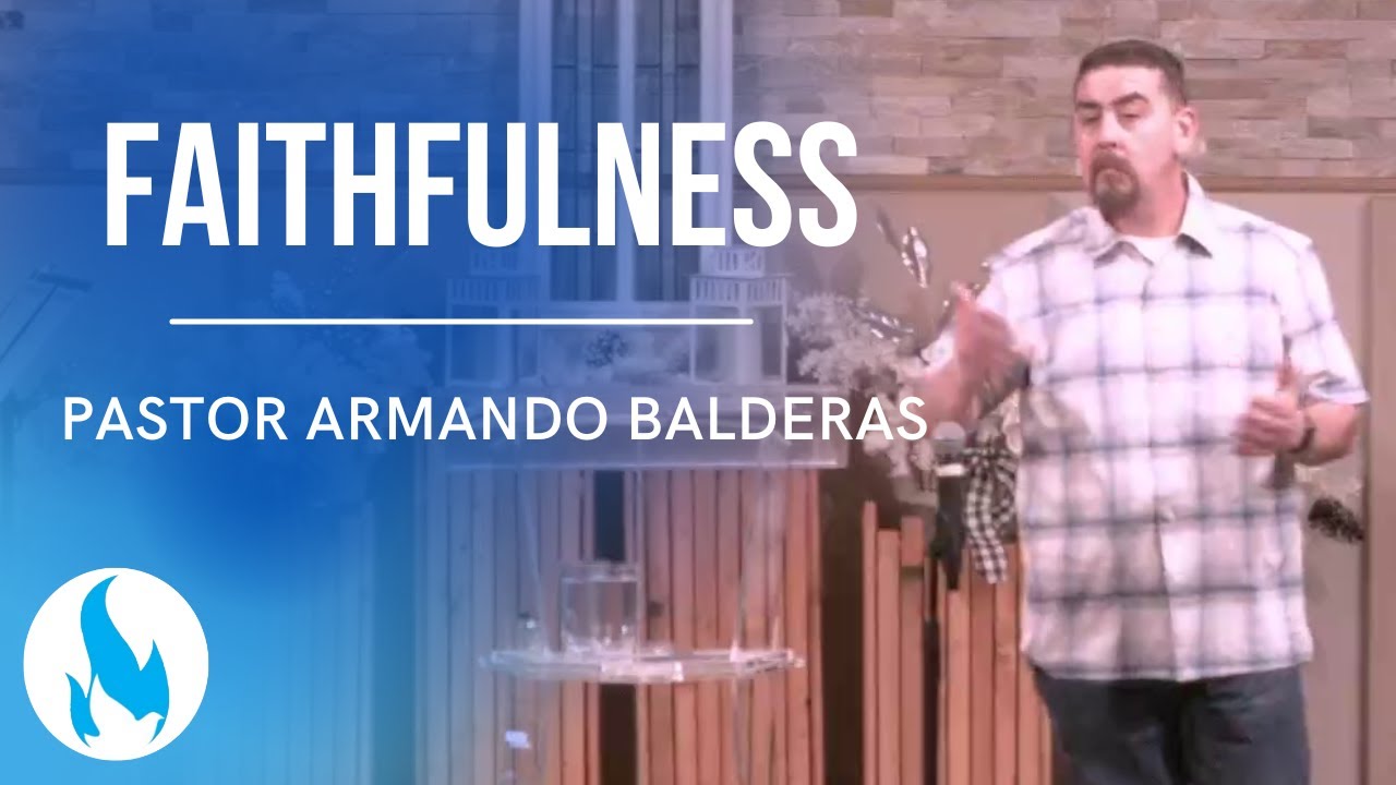Faithfulness - Pastor Armando Balderas - YouTube