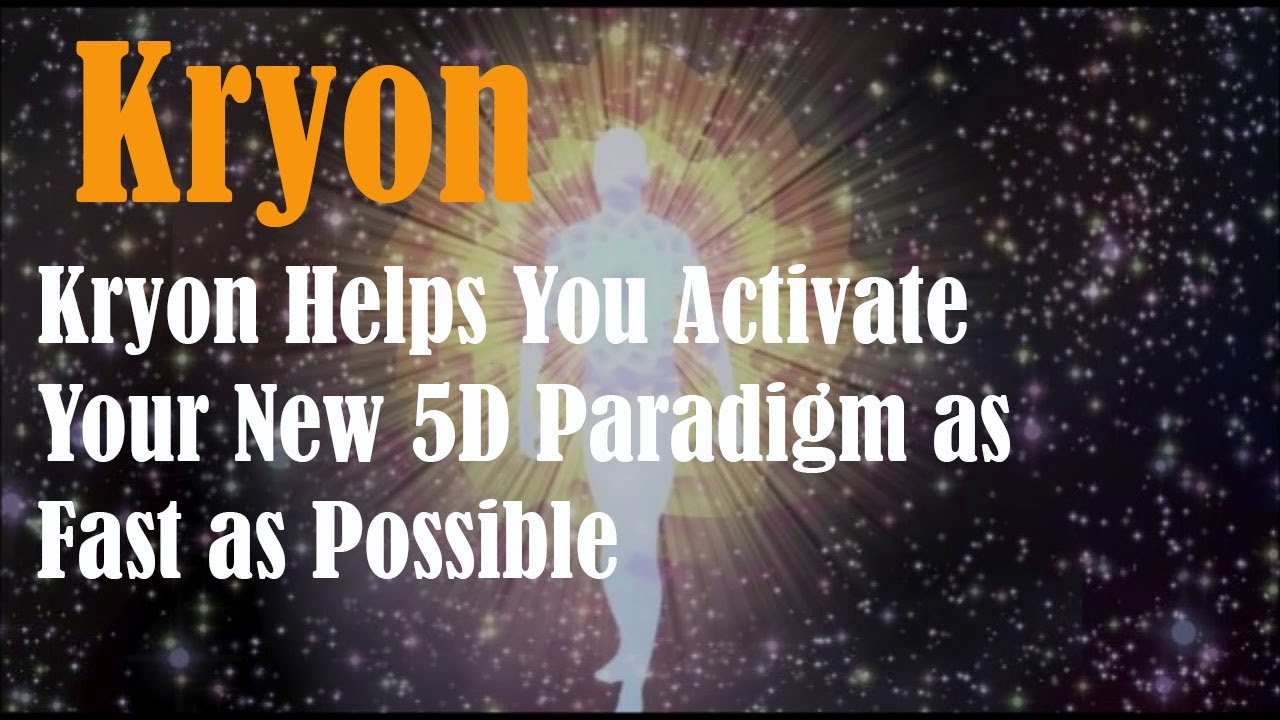 Kryon 2022 - Kryon Helps You Activate Your New 5D Paradigm as Fast as ...