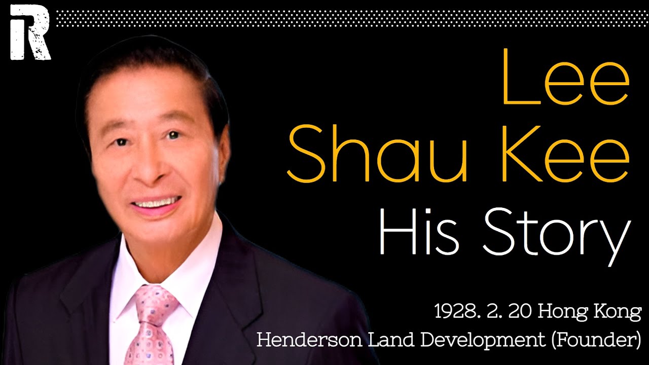 Lee Shau Kee His Story (Hong Kong / Henderson Land Development Founder ...