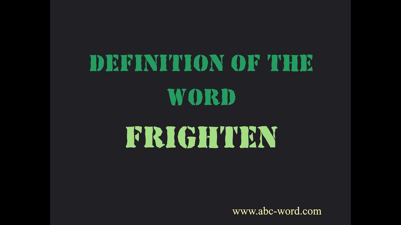 Definition of the word "Frighten" - YouTube