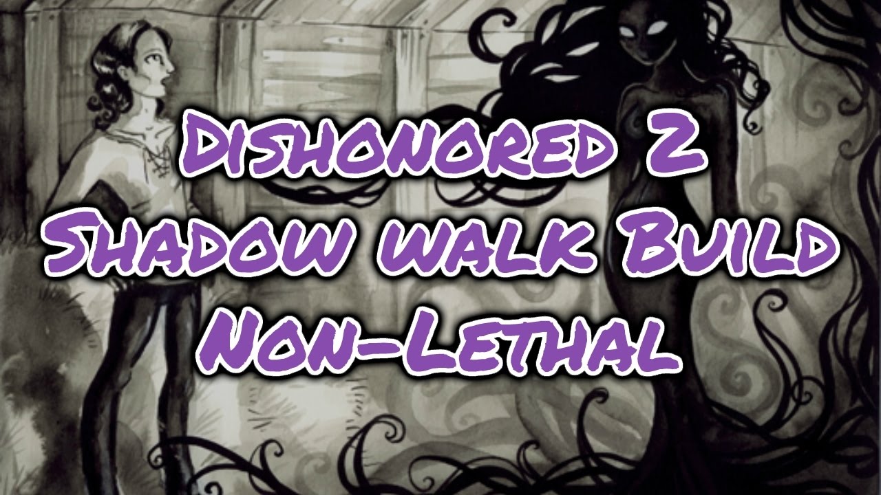 Dishonored 2 Shadow Walk Build (Non-Lethal) - YouTube