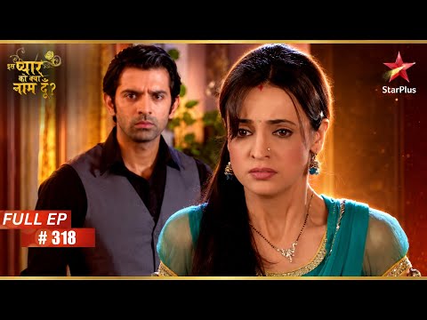 Khushi Avoids Arnav's Request | Full Ep. 318 | Iss Pyar Ko Kya Naam Doon?