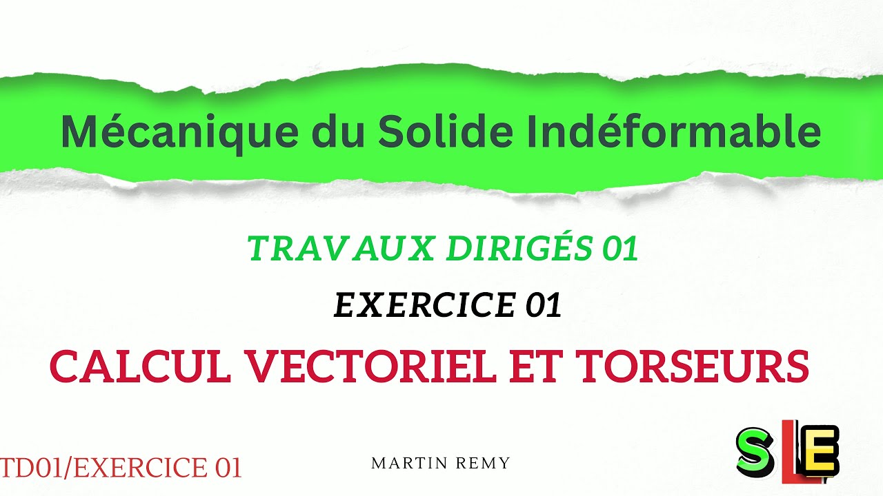 Exercice 01 Torseurs (Travaux Dirigés 01, Mécanique du solide ...