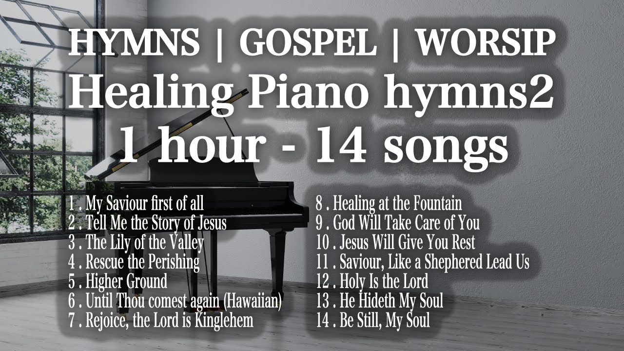 Healing Piano hymns2 / 1hour 14 songs/ GOSPEL MUSIC | WORSHIP PIANO ...
