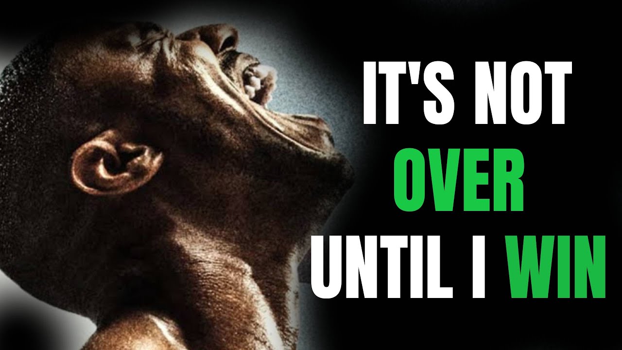 IT'S NOT OVER UNTIL I WIN - Motivational Speech - YouTube
