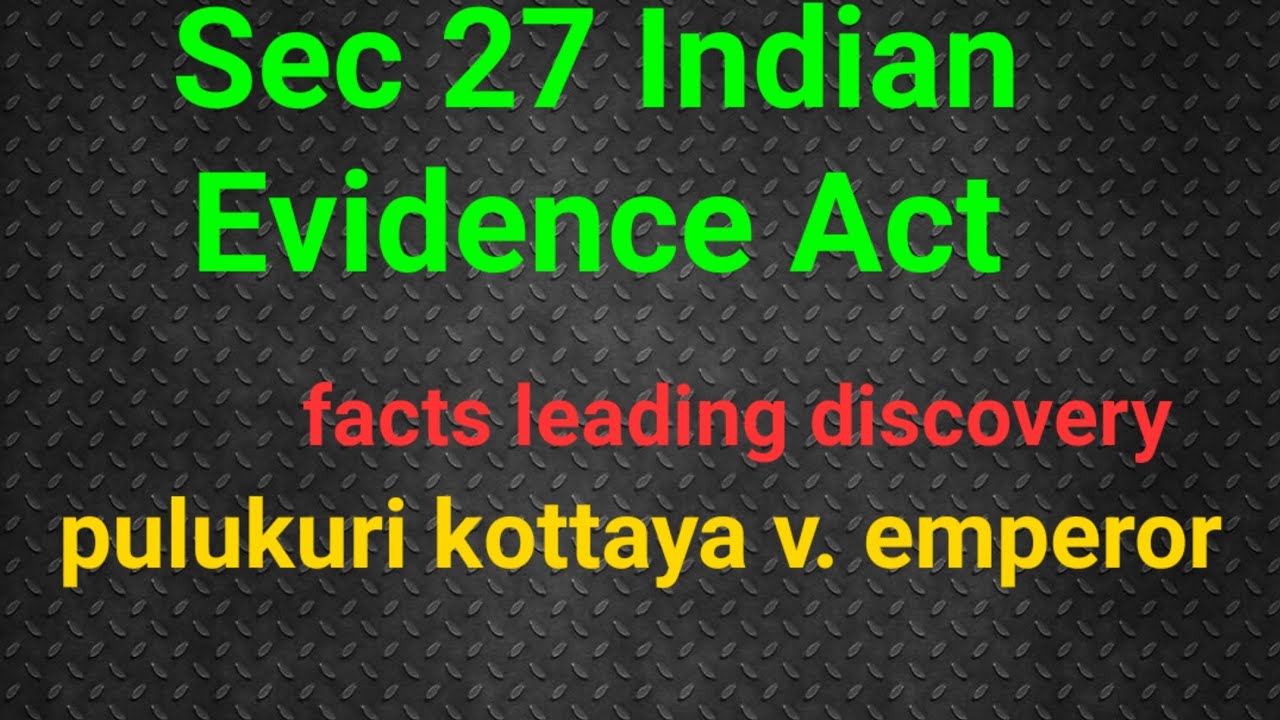 Sec-27 INDIAN EVIDENCE ACT- FACTS LEADING DISCOVERY - YouTube