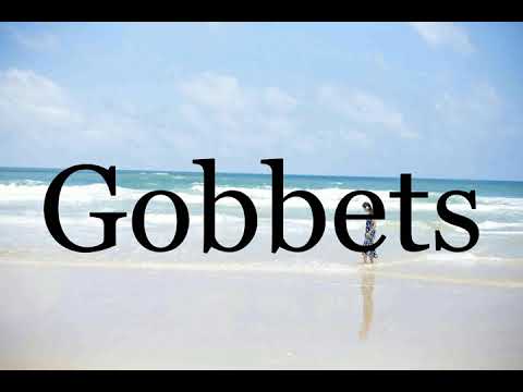How To Pronounce Gobbets🌈🌈🌈🌈🌈🌈Pronunciation Of Gobbets - YouTube