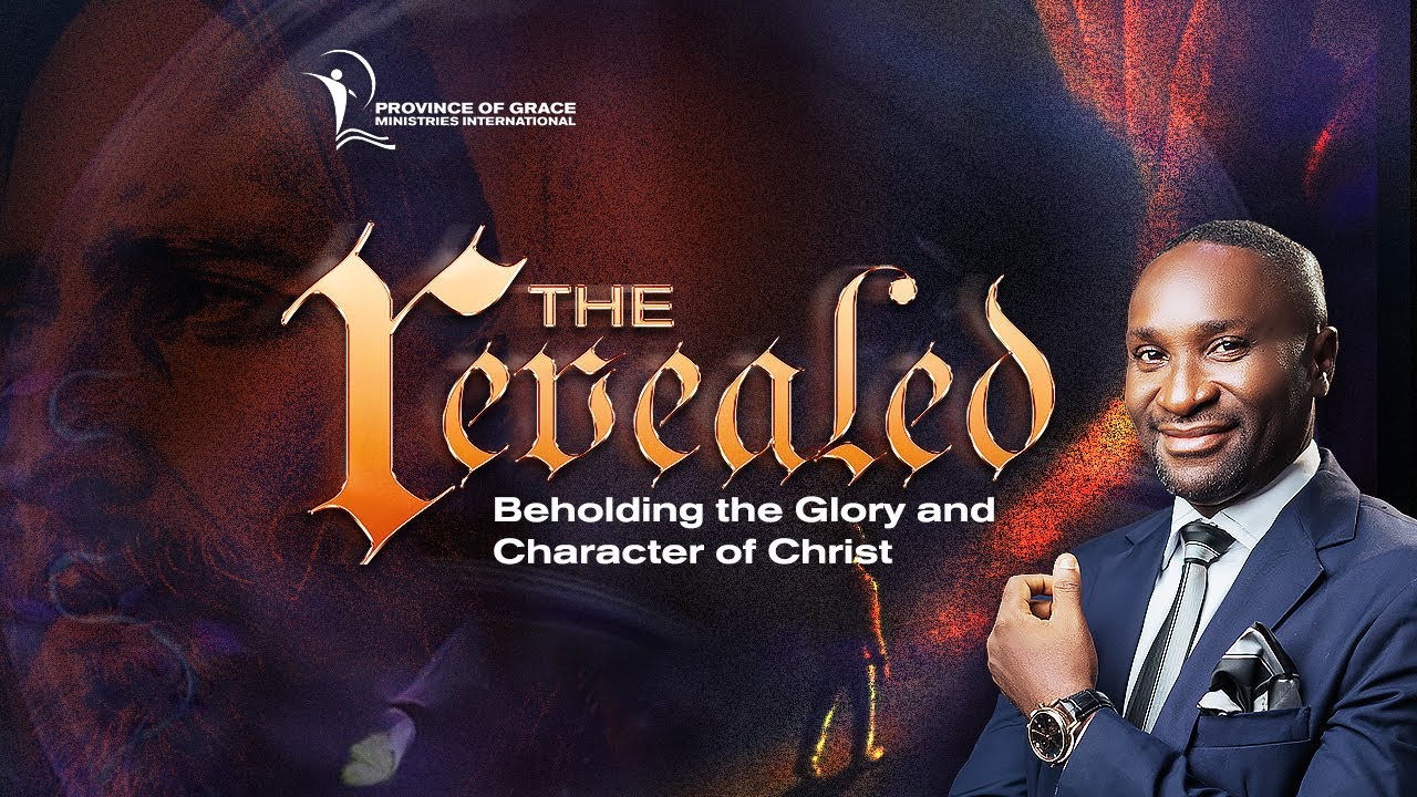 THE REVEALED - BEHOLDING THE GLORY AND CHARACTER OF CHRIST || SUNDAY ...