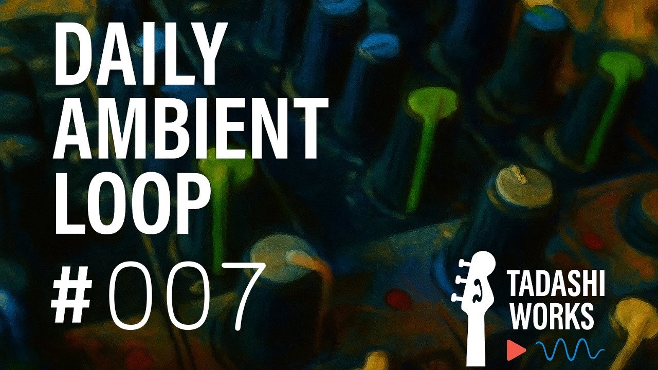 Daily Ambient Loop #007 | TADASHI WORKS - YouTube