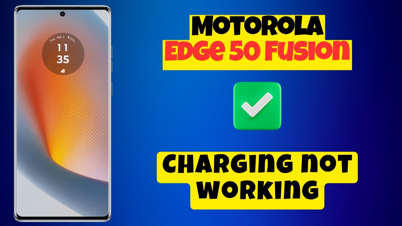 Motorola Edge 50 Fusion Charging Problem How To Solve The Charging motorola-edge-50-fusion-charging-problem-how-to-solve-the-charging