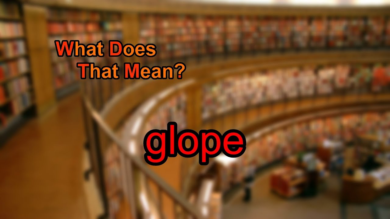 What does glope mean? - YouTube