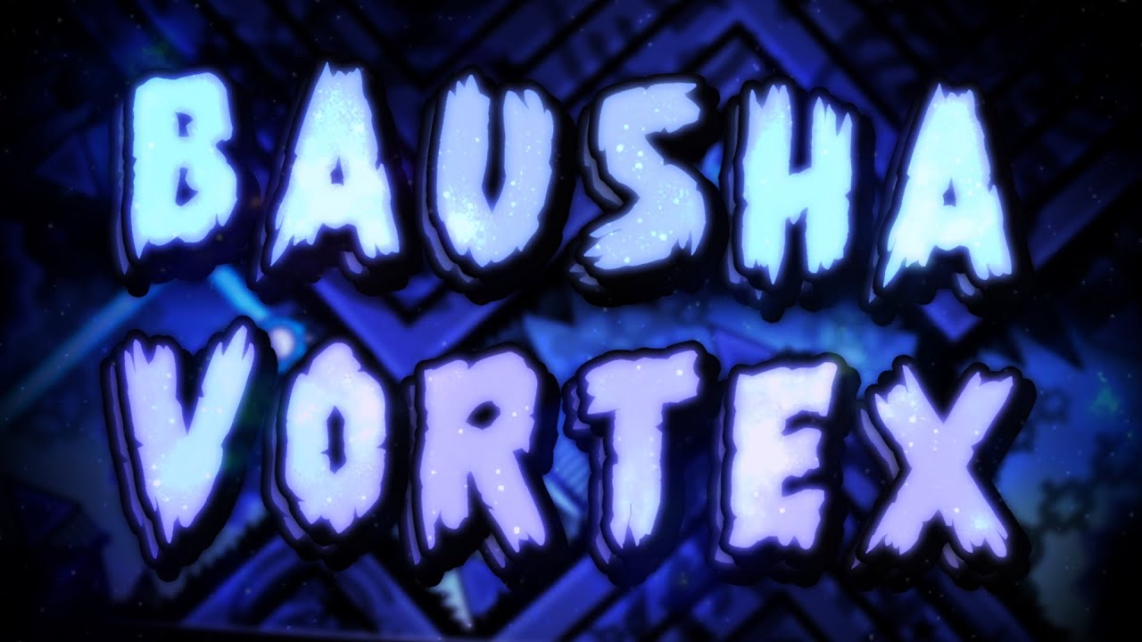 Bausha Vortex 100% (Extreme demon) by Pennutoh - Geometry Dash 2.1 ...