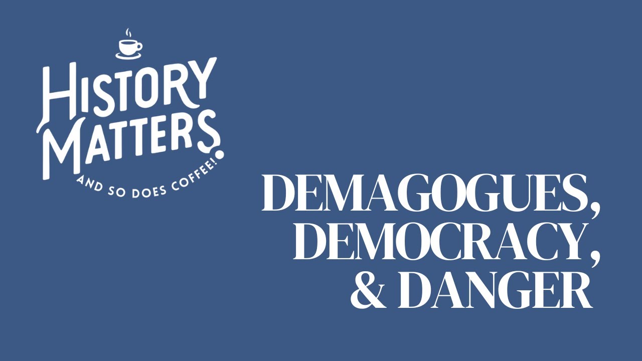 Demagogues, Democracy, & DANGER - YouTube