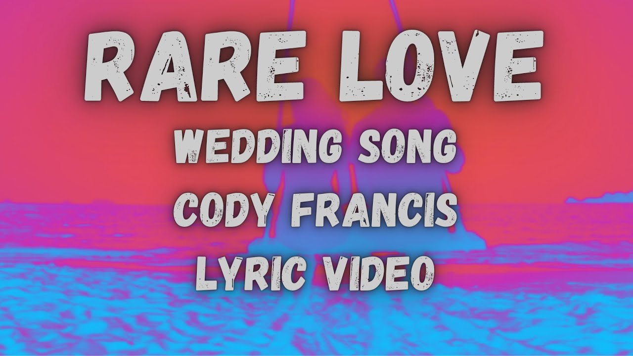 Rare Love (Lyric Video) - Cody Francis (Wedding Song) - YouTube
