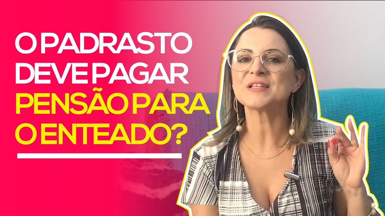 Quando O Padrasto Deve Pagar PensÃo AlimentÍcia Para O Enteado Youtube
