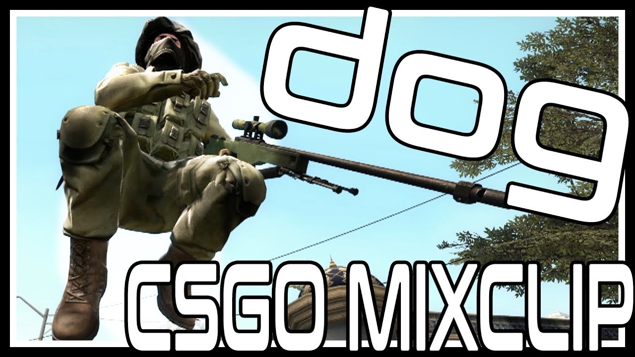 dog - CSGO MIXCLIP - YouTube