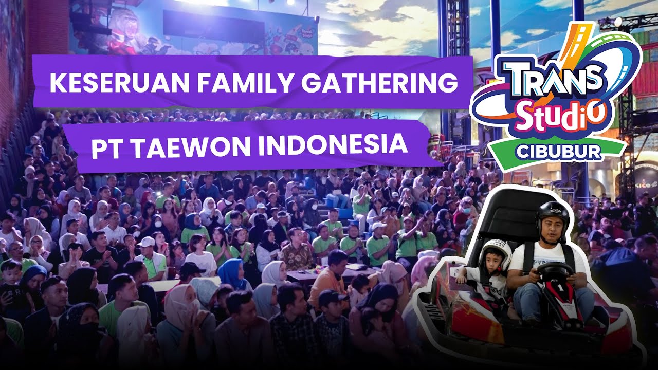 KESERUAN FAMILY GATHERING PT TAEWON INDONESIA DI TRANS STUDIO THEME PARK CIBUBUR! - YouTube