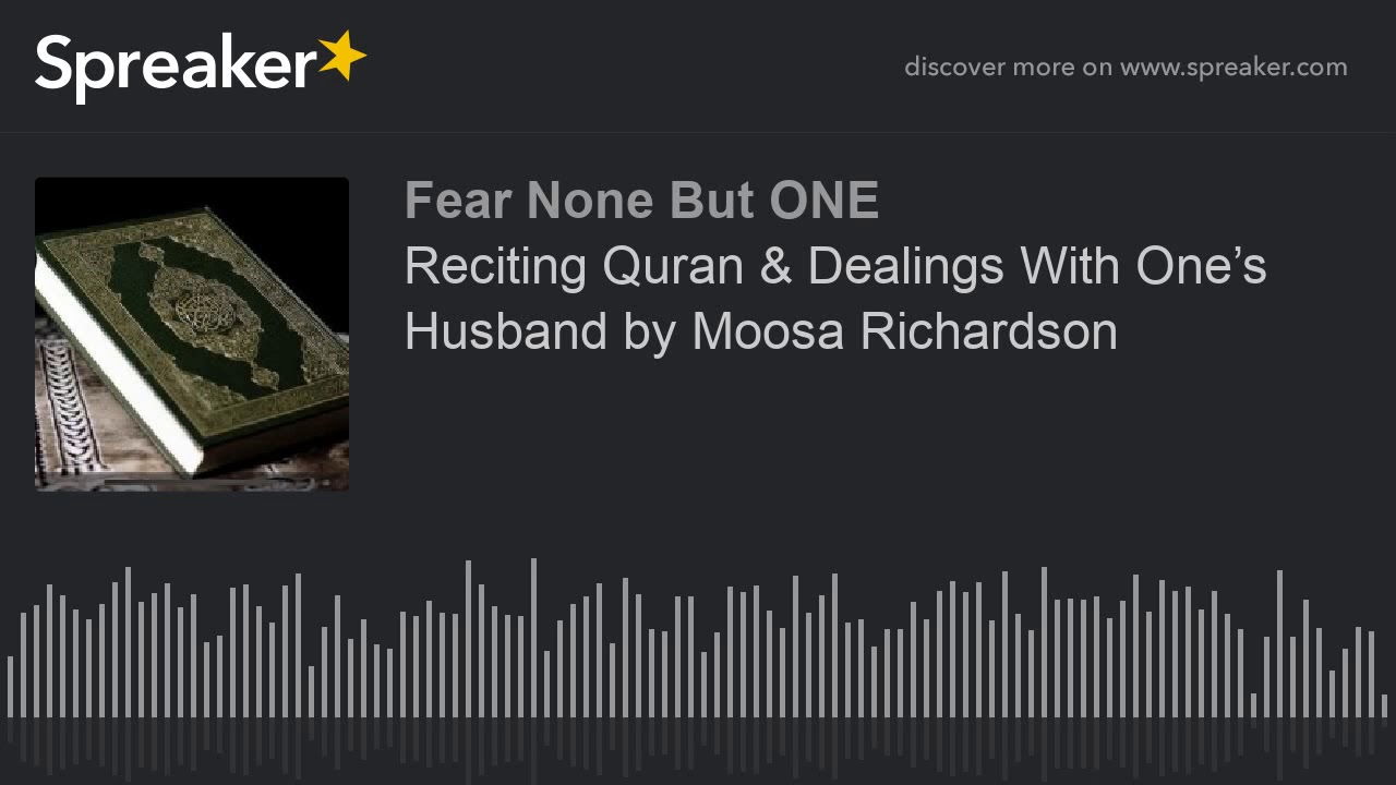 Reciting Quran & Dealing With One’s Husband by Moosa Richardson - YouTube