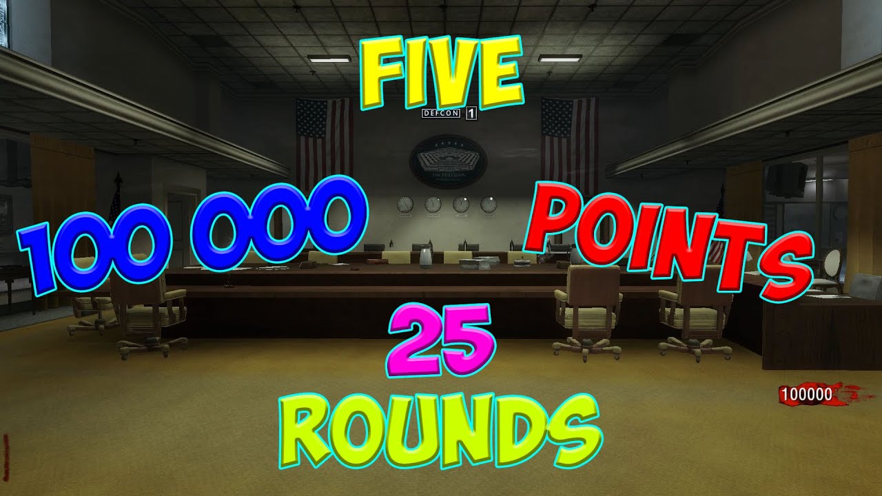 FIVE. 100 000 POINTS Until 25 Rounds. Call Of Duty Black Ops Zombies ...