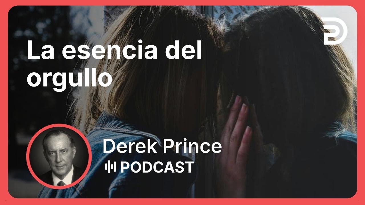 La esencia del orgullo | Part 6 - Orgullo vs Humildad | Derek Prince ...