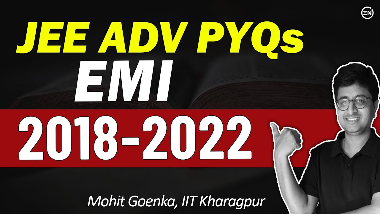 JEE Advanced Physics PYQs | EMI | 2018 to 2022 | Eduniti | Mohit Sir ...