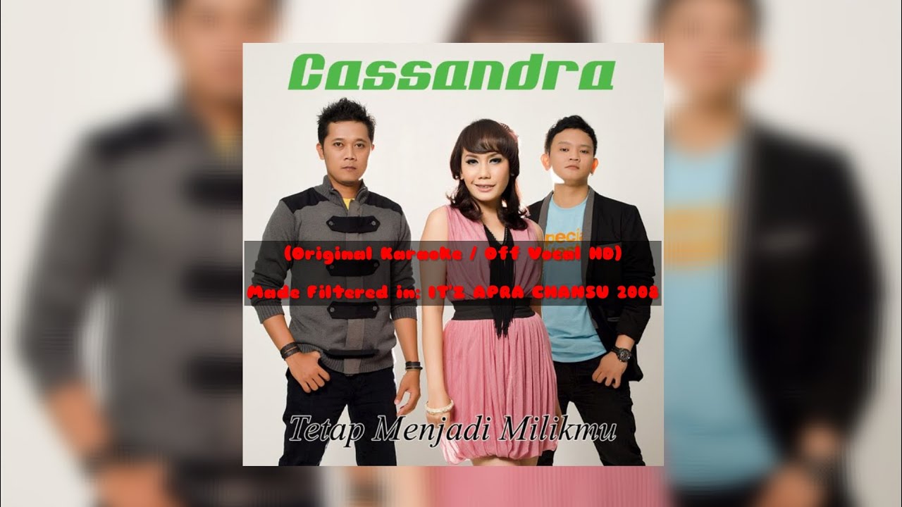 Cassandra Band Indonesia - Tetap Menjadi Milikmu (Original Karaoke ...