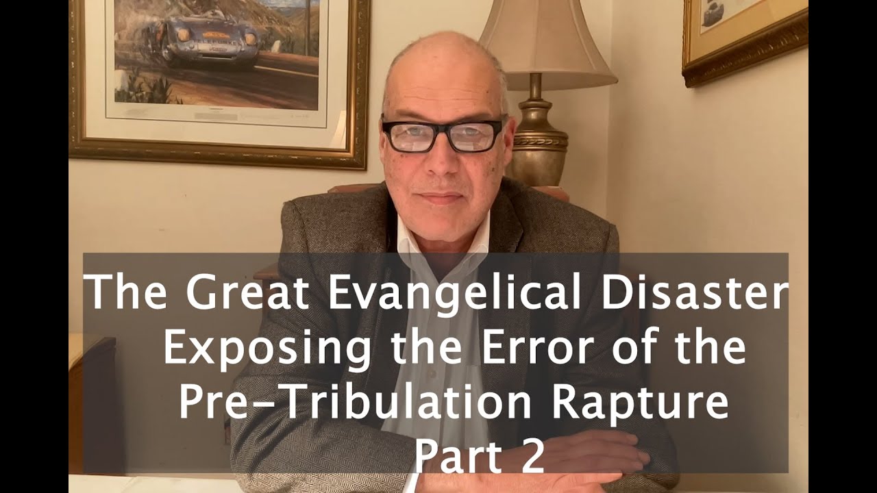 THE ERROR OF THE PRE-TRIB RAPTURE Part 2 - YouTube