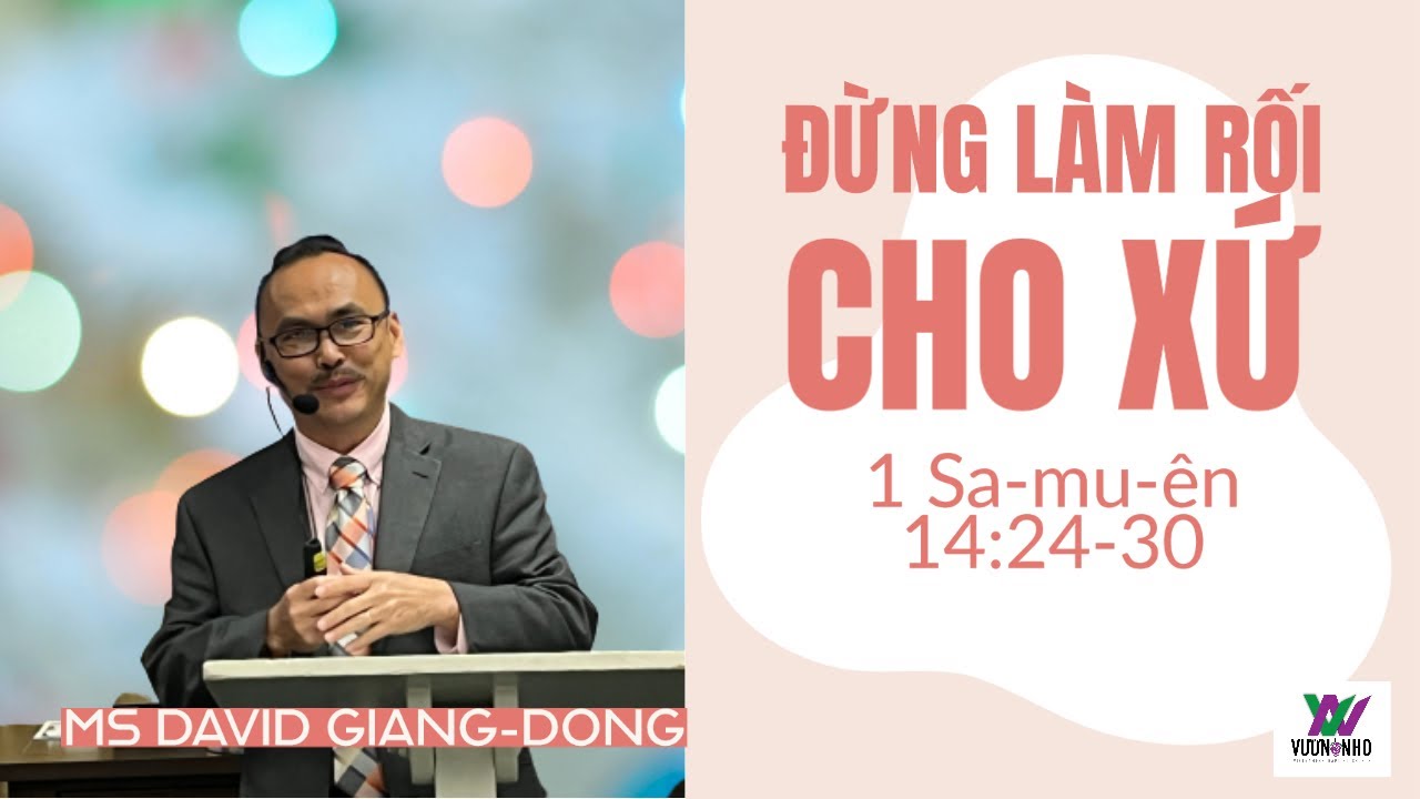Đừng Làm Rối Cho Xứ (Phần 1) 1 Samuel 14: 24 -30 | Mục sư David Dong ...